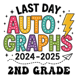 2nd Grade Last Day of School Autograph SVG 2024-2025 End of Year Shirt ...