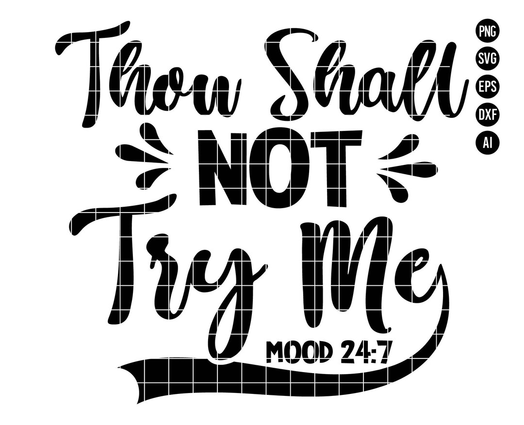 Mood Svg, Thou Shall Not Try Me, Mood 24:7, Thou Shall Not Try Me SVG ...