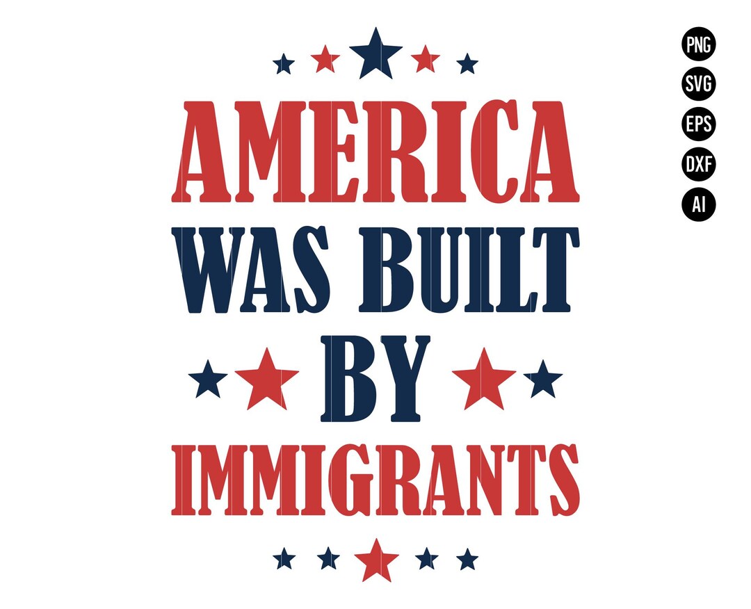 America Was Built by Immigrants PNG Support Refugee Rights SVG Pro ...