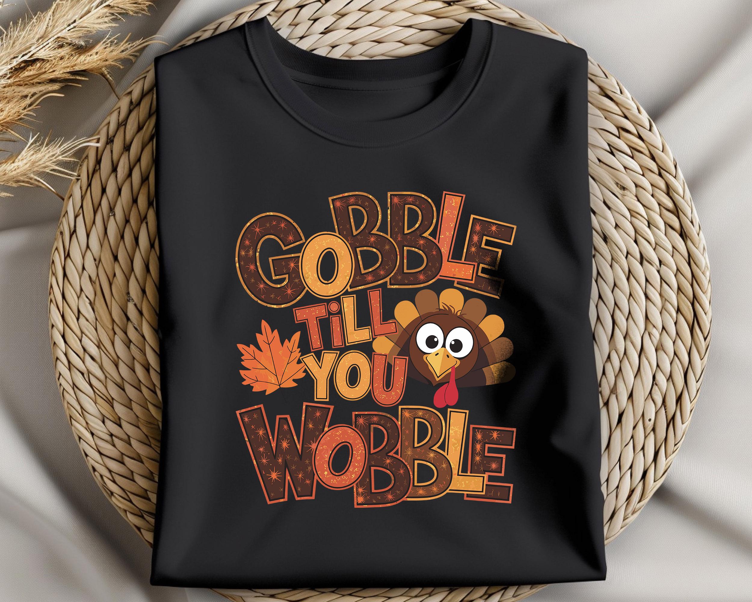 Gobble Till You Wobble SVG PNG Digital Download, Funny Thanksgiving ...