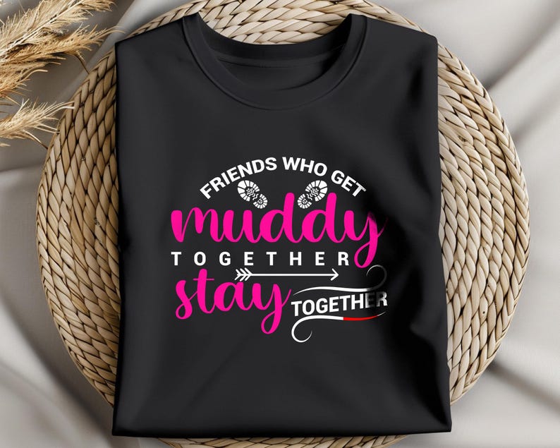 Friends Who Get Muddy Together Stay Together SVG PNG, Fun Friendship ...