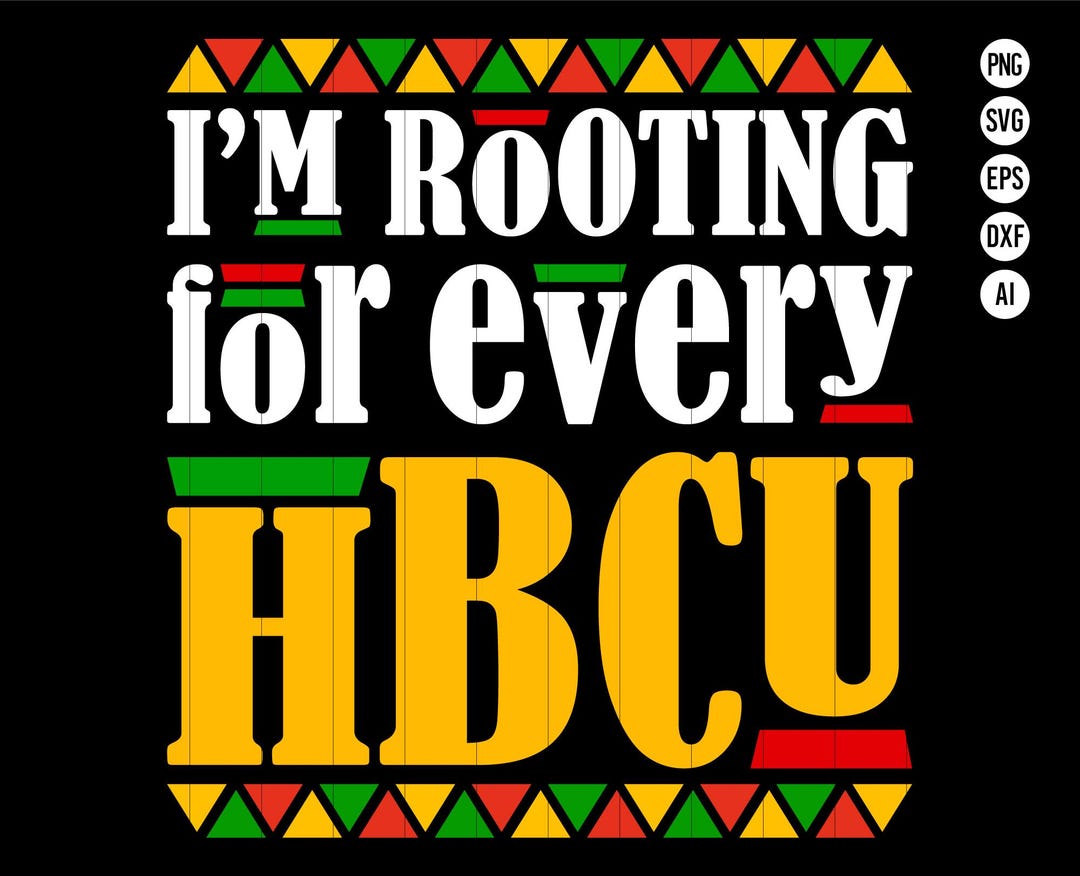 I'm Rooting for Every HBCU PNG Black College Pride SVG African American ...