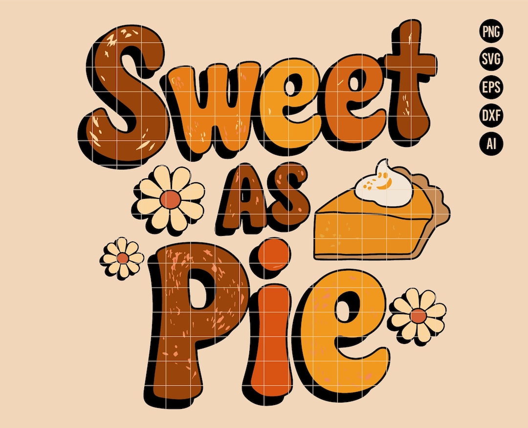 Sweet as Pie SVG PNG, Adorable Thanksgiving Pie Design, Fall Holiday ...