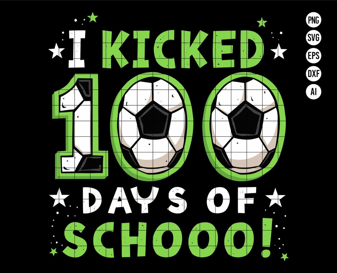 I Kicked 100 Days of School SVG PNG, Sports Themed School Design, Fun ...