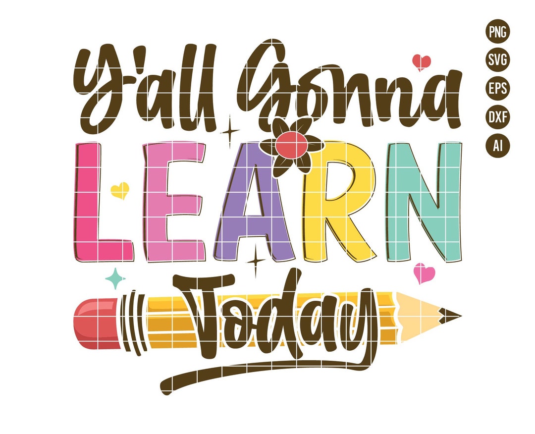Y'all Gonna Learn Today SVG, Teacher Quotes Svg, Teacher Shirt Svg ...
