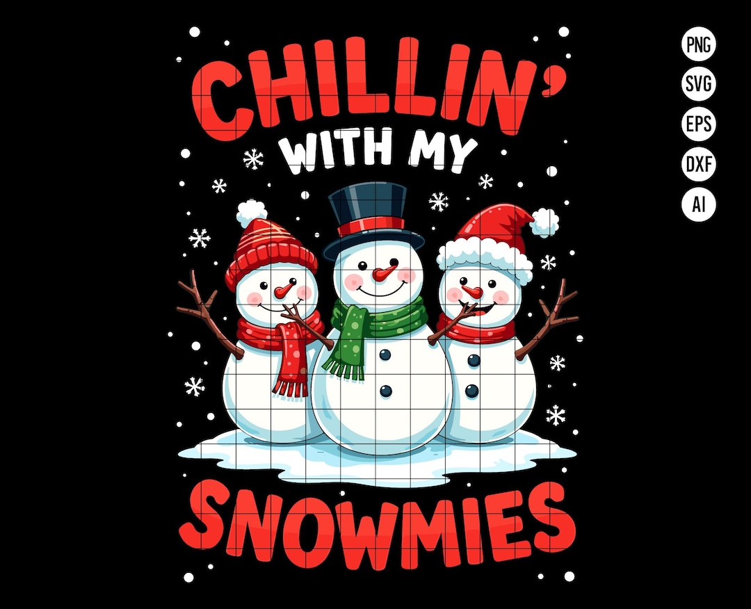 Chillin' With My Snowmies SVG PNG Digital Download, Funny Snowman ...