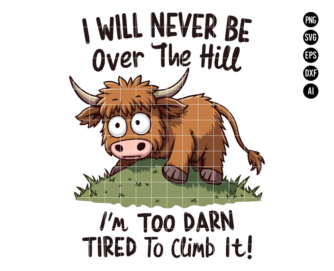 Highland Cow SVG PNG, Over the Hill Humor Design, Funny Birthday ...