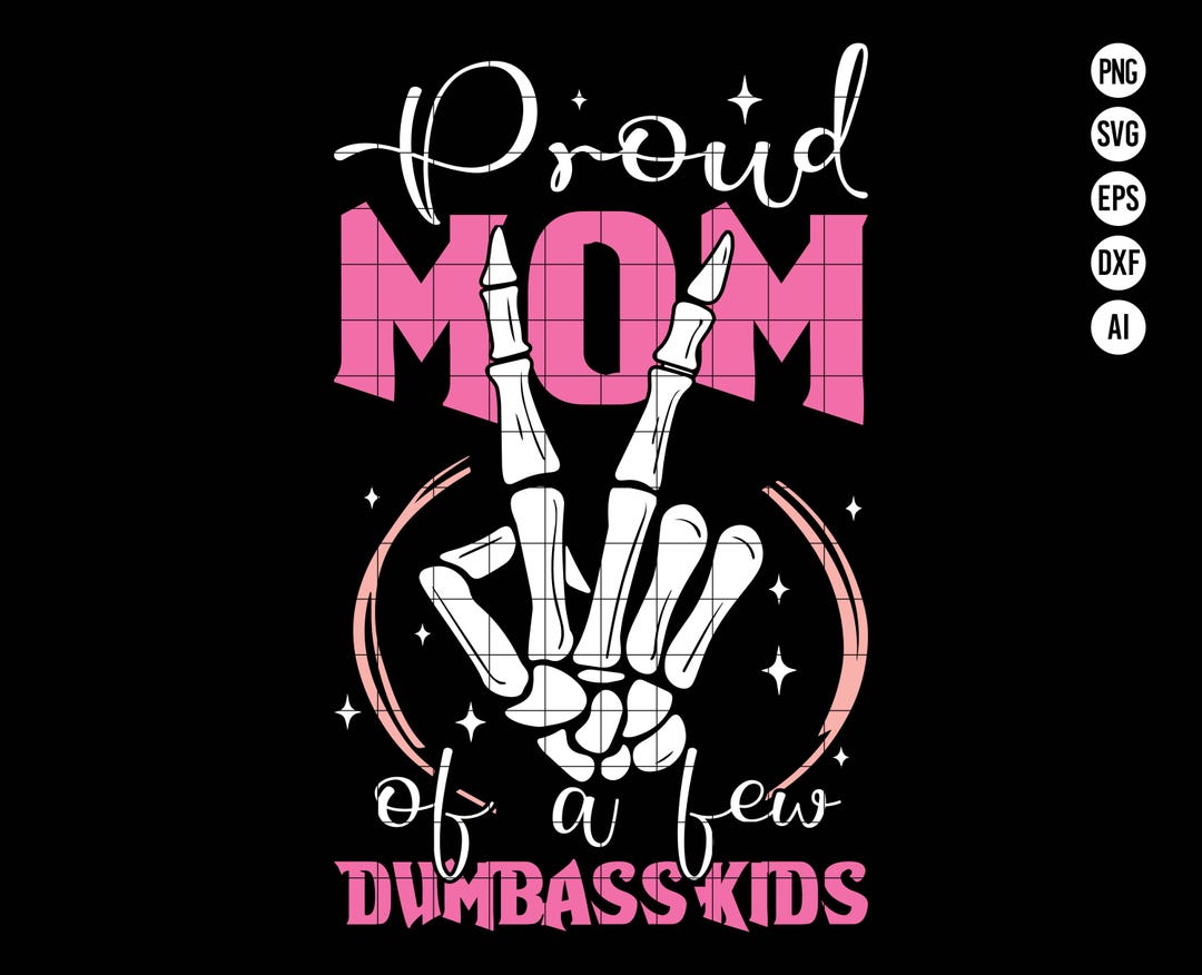 Proud Mom of a Few Dumbass Kids SVG PNG, Funny Skeleton Hand Middle ...