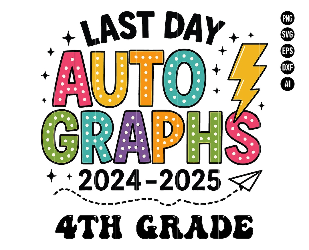 4th Grade Last Day of School Autograph SVG 2024-2025 End of Year Shirt ...