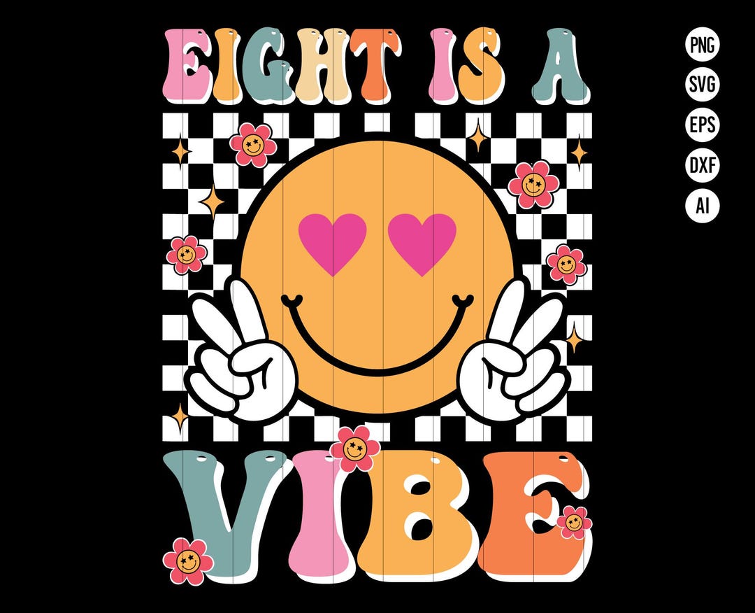 Eight is A Vibe PNG, 8th Birthday Groovy Girls 8 Years Old Svg File ...