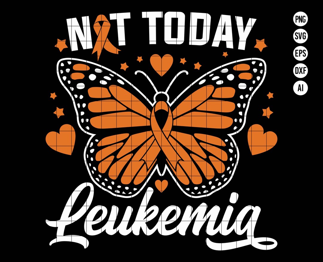Not Today Leukemia SVG PNG, Leukemia Awareness Butterfly Clipart ...