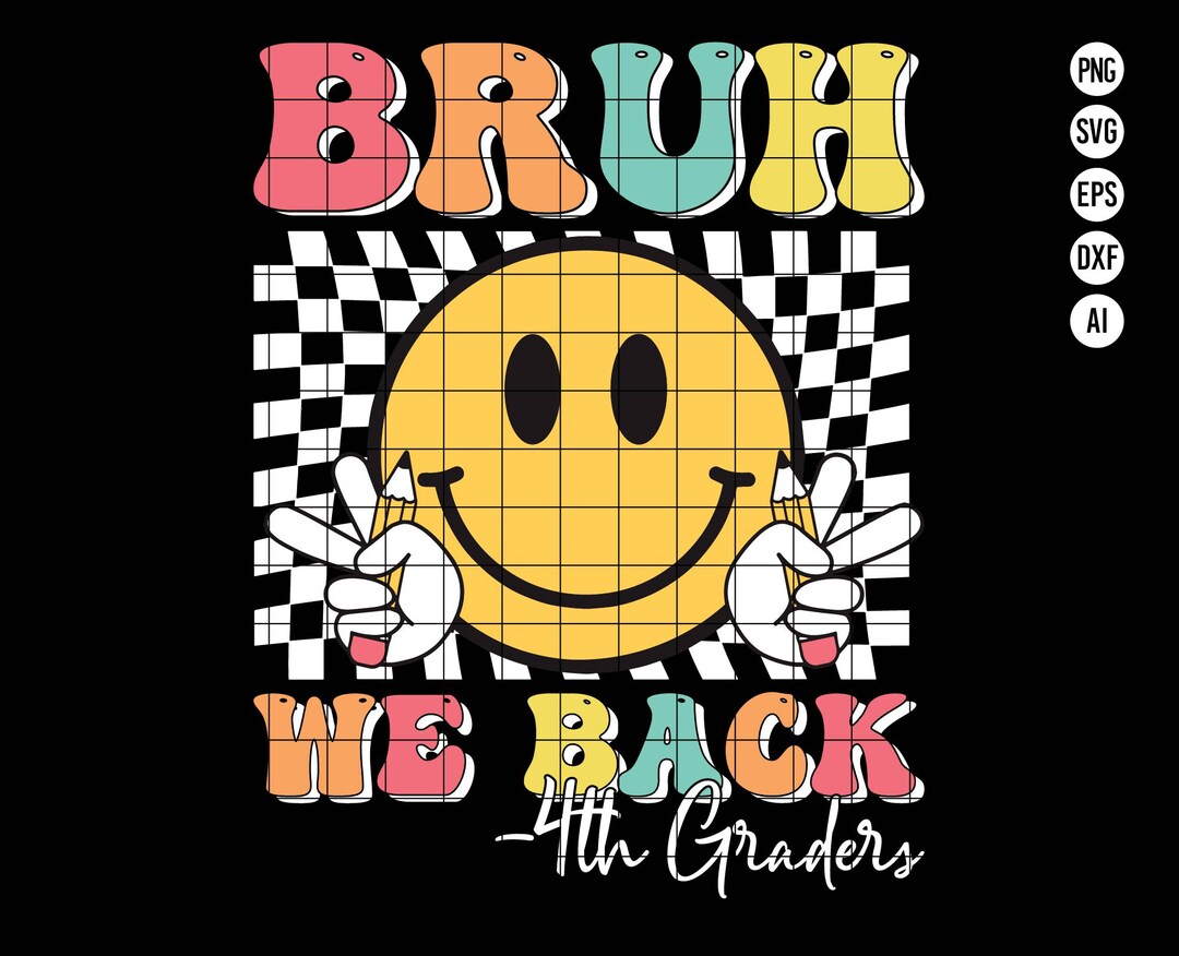 Bruh We Back 4th Graders SVG PNG, Back to School Svg, Happy First Day ...