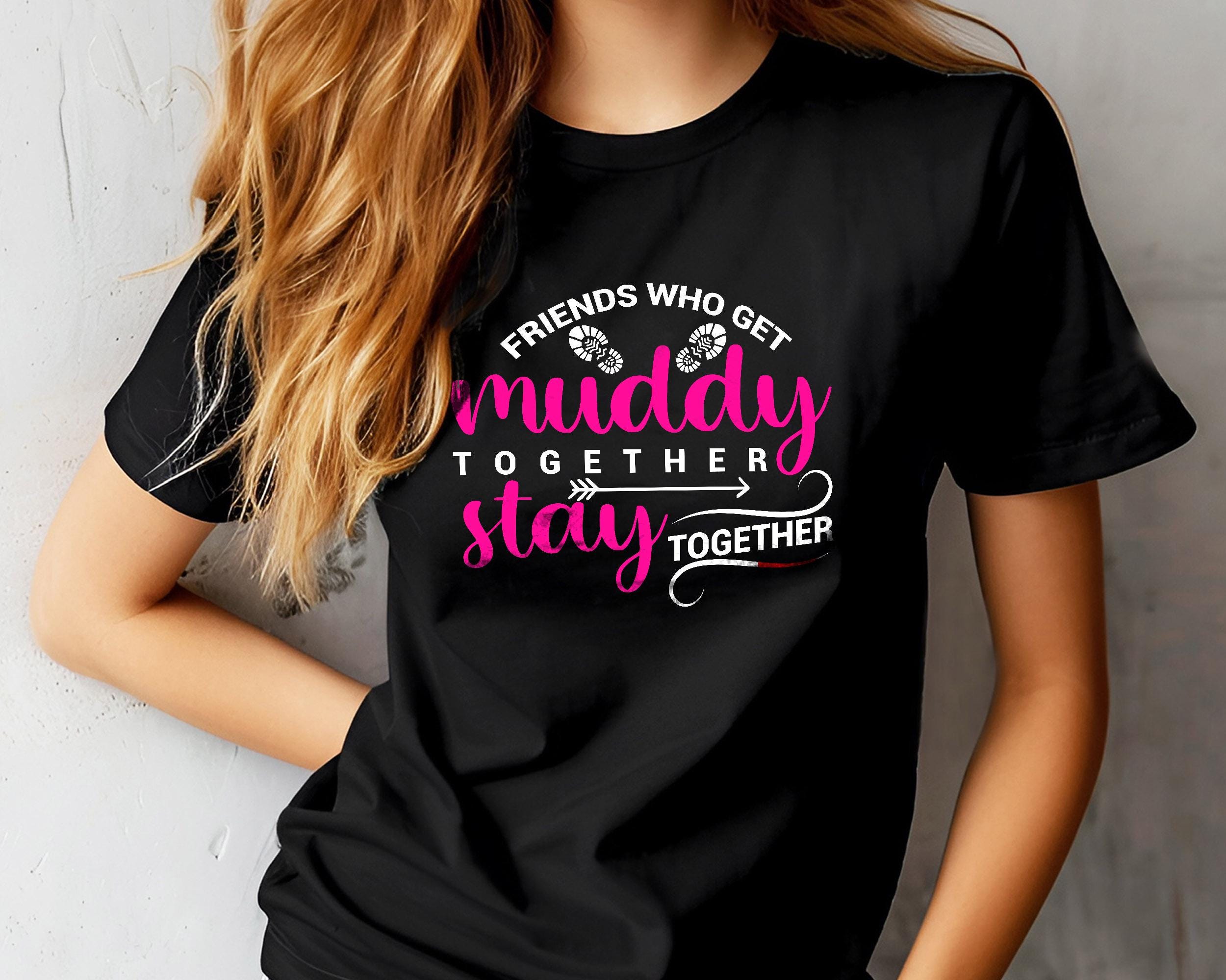 Friends Who Get Muddy Together Stay Together SVG PNG, Fun Friendship ...