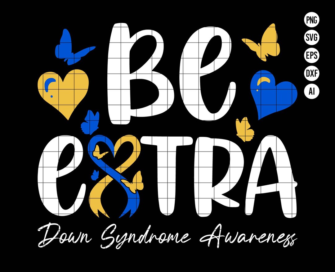Be Extra Down Syndrome Awareness SVG PNG, Yellow and Blue Ribbon ...