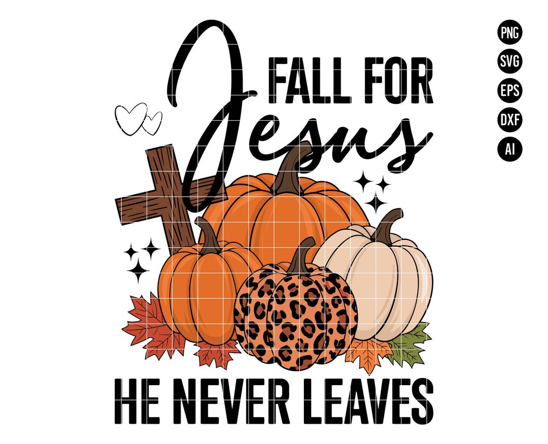 Fall for Jesus He Never Leaves SVG, Christian Fall Pumpkin Design ...