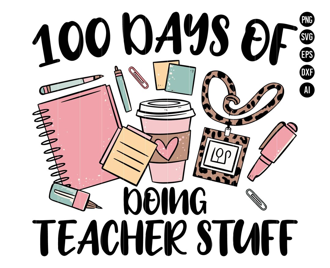 100 Days Doing Teacher Stuff PNG, 100 Days of Shcool Teacher SVG, 100 ...