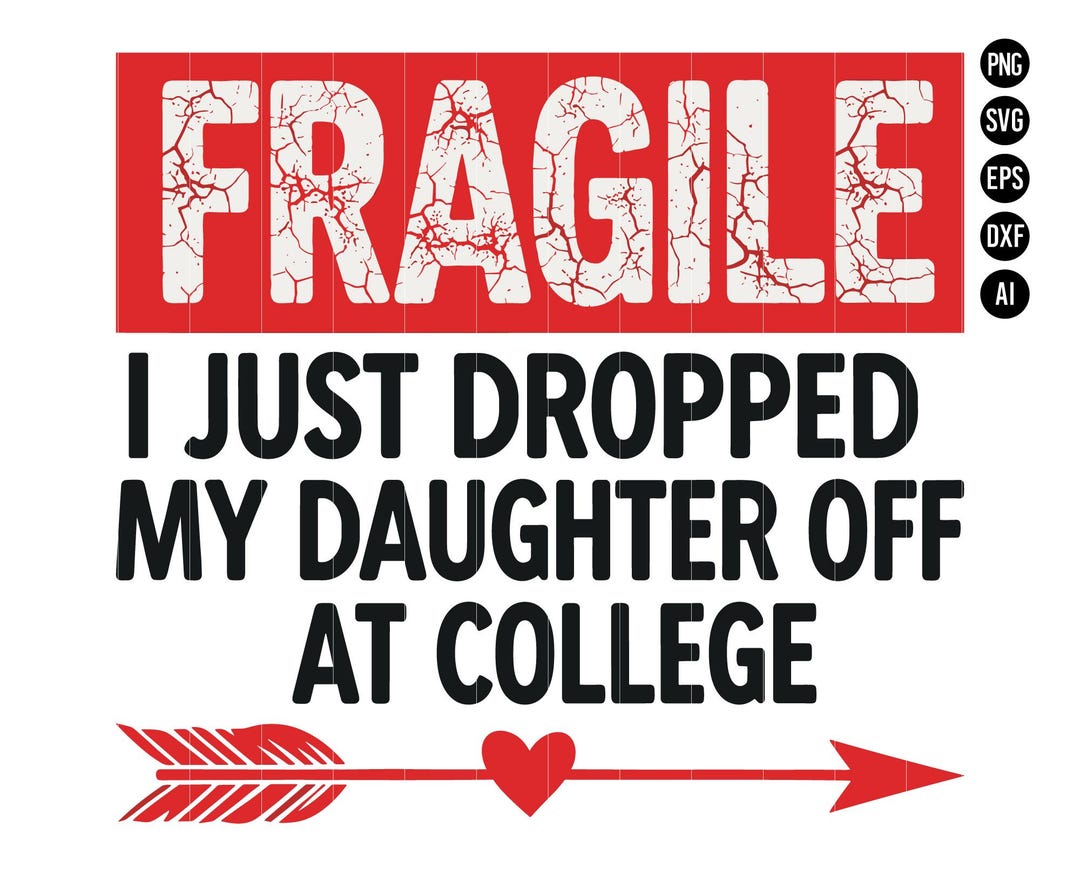 Fragile I Just Dropped My Daughter off at College SVG PNG Funny Parent ...