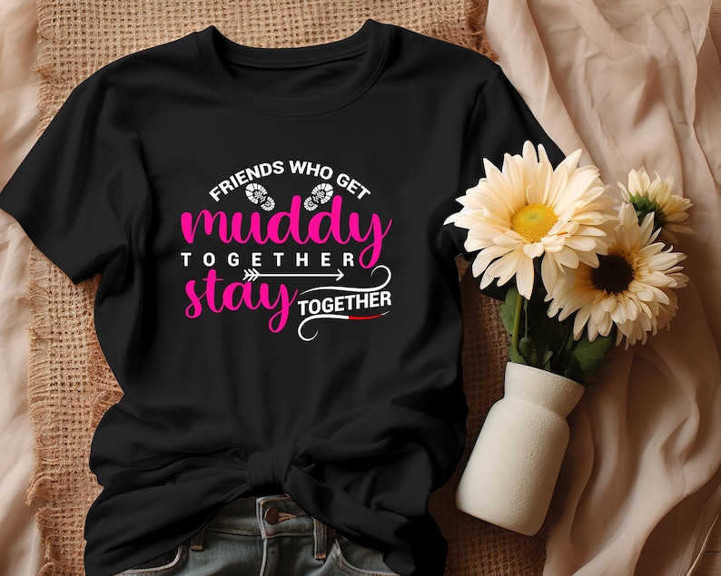 Friends Who Get Muddy Together Stay Together SVG PNG, Fun Friendship ...