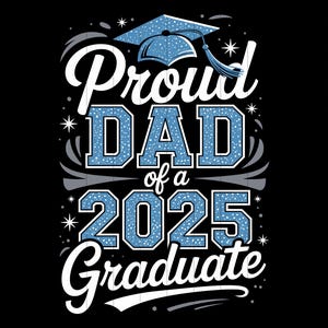Proud Dad of a 2025 Graduate PNG Class of 2025 Graduation Day Svg ...