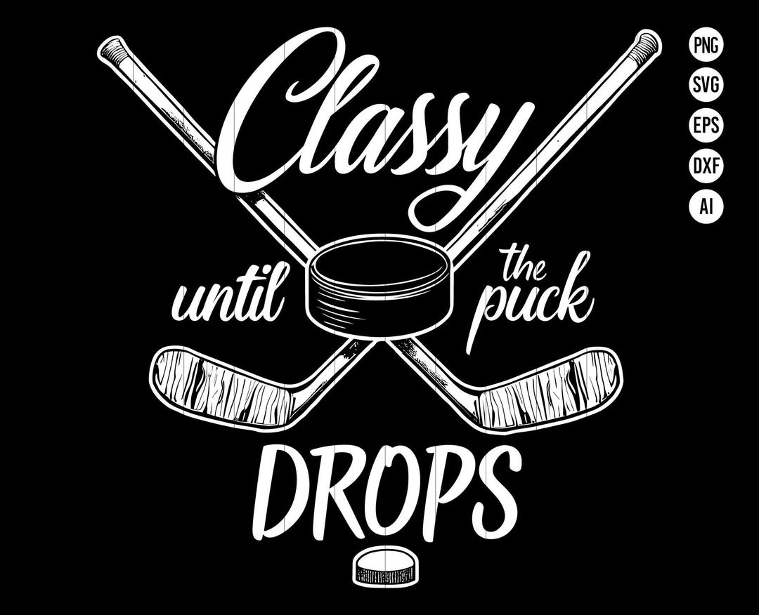 Classy Until the Puck Drops PNG, Funny Hockey SVG Design, Ice Hockey ...