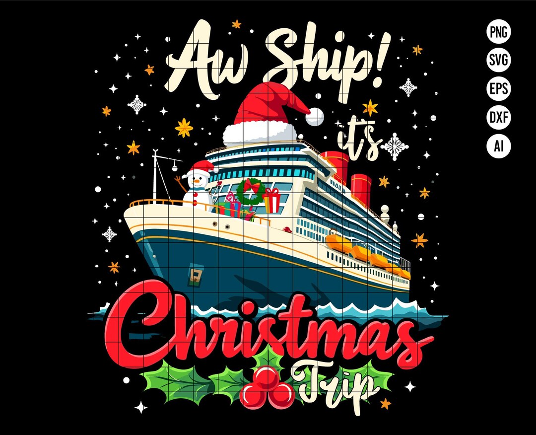 Aw Ship It’s a Christmas Trip SVG PNG, Christmas Cruise Design ...