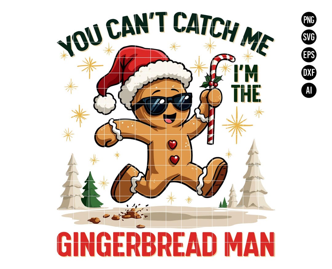 Gingerbread Man SVG PNG, You Can’t Catch Me Funny Christmas Design ...