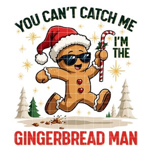 Gingerbread Man SVG PNG, You Can’t Catch Me Funny Christmas Design ...
