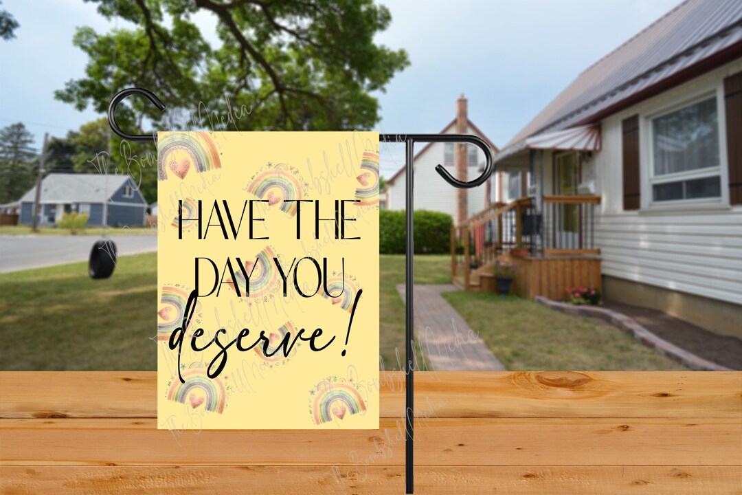 The Day You Deserve Hard Flag for Outside Happy Flag Garden Flag ...