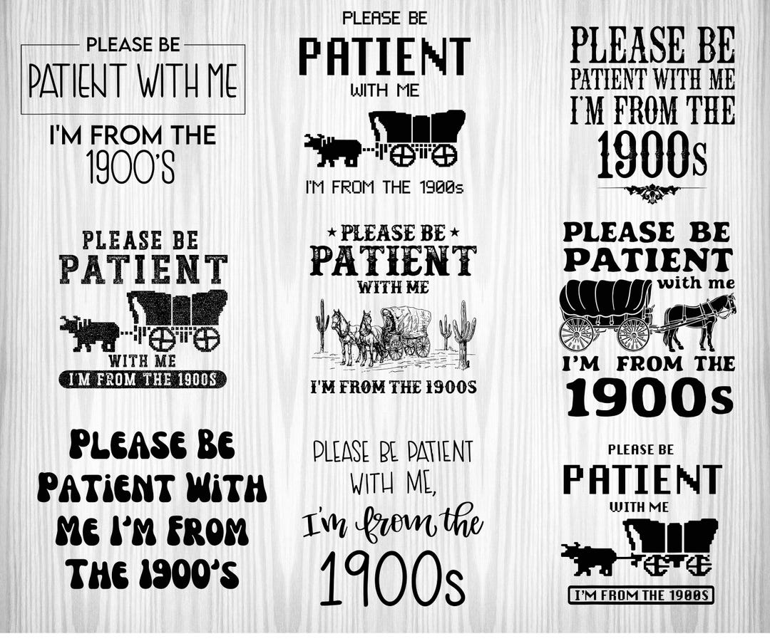 Funny 'please Be Patient' 1900s Meme SVG PNG (digital Download) - Etsy