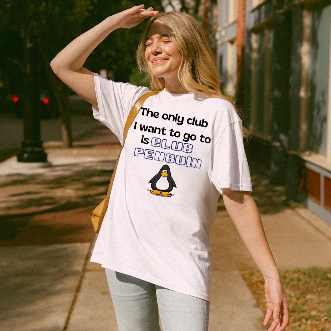 The Only Club I Want to Go is Club Penguin T-shirt, Y2K Aesthetic, Hot Girl Shirt, Y2K Graphic ...