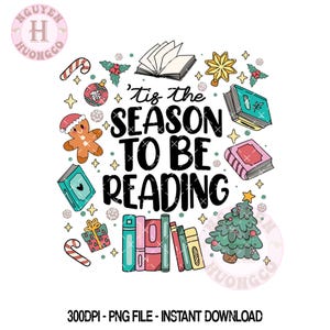 Tis the Season to Be Reading Png, Christmas Book Lover Png, Bookish Png ...