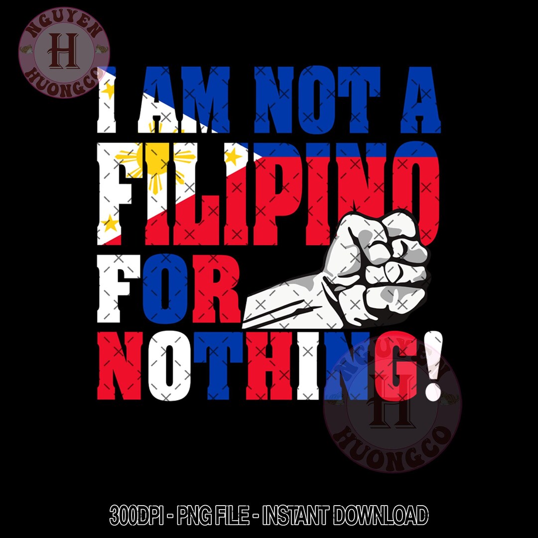 I Am Not A Filipino for Nothing Fight Supporter DU30 Duterte Png - Etsy
