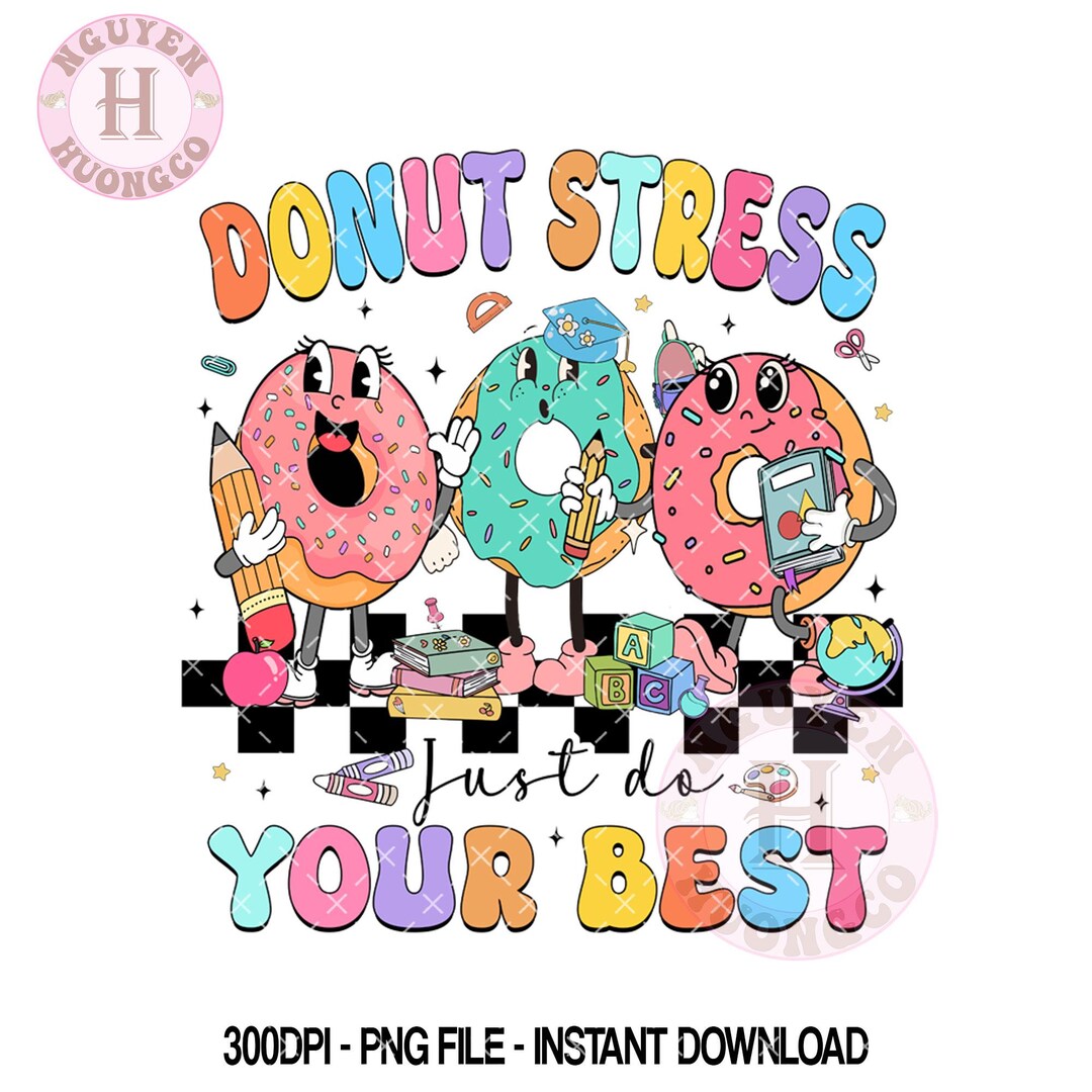 Donut Stress Just Do Your Best Test Day Png, Test Day Teacher Png, Rock ...
