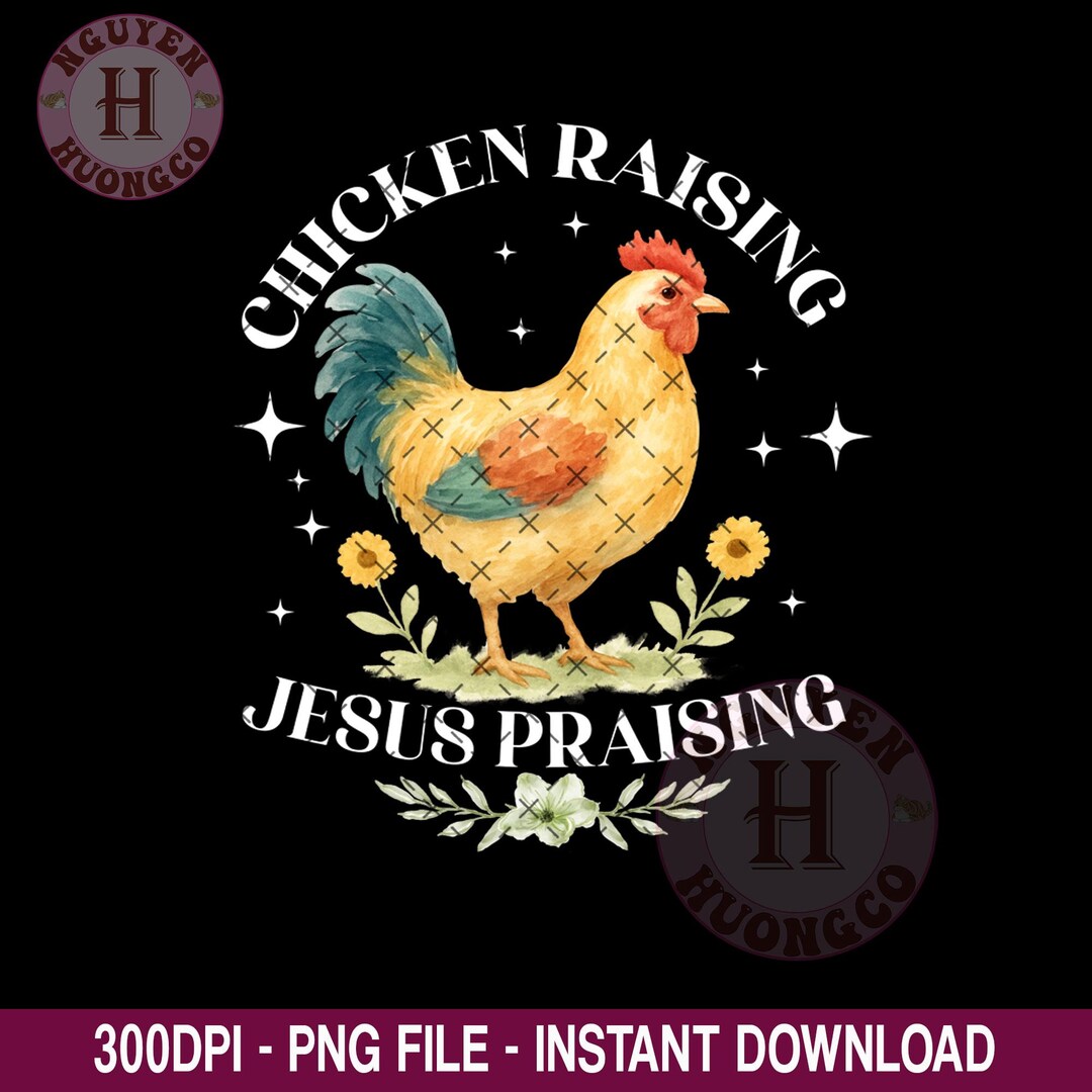 Chicken Raising & Jesus Praising PNG Instant Download, Chicken Raising ...