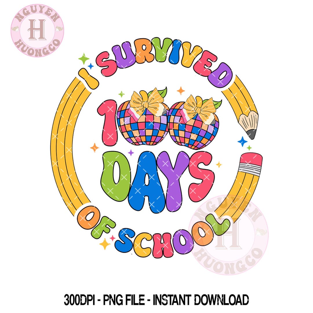 I Survived 100 Days of School PNG Pencil Teacher 100 Days Png 100th Day ...