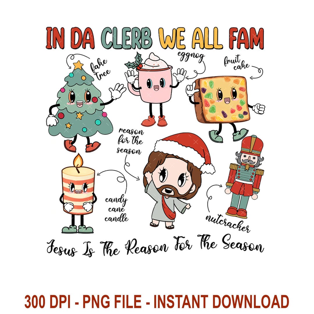 In Da Clerb We All Fam Christmas PNG Files, Jesus Christmas Png ...