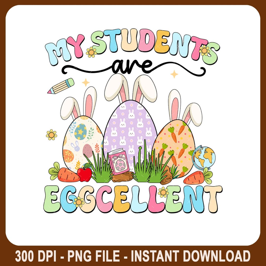My Students Are Eggcellent Teacher Easter Day Png, Happy Easter Day Png ...
