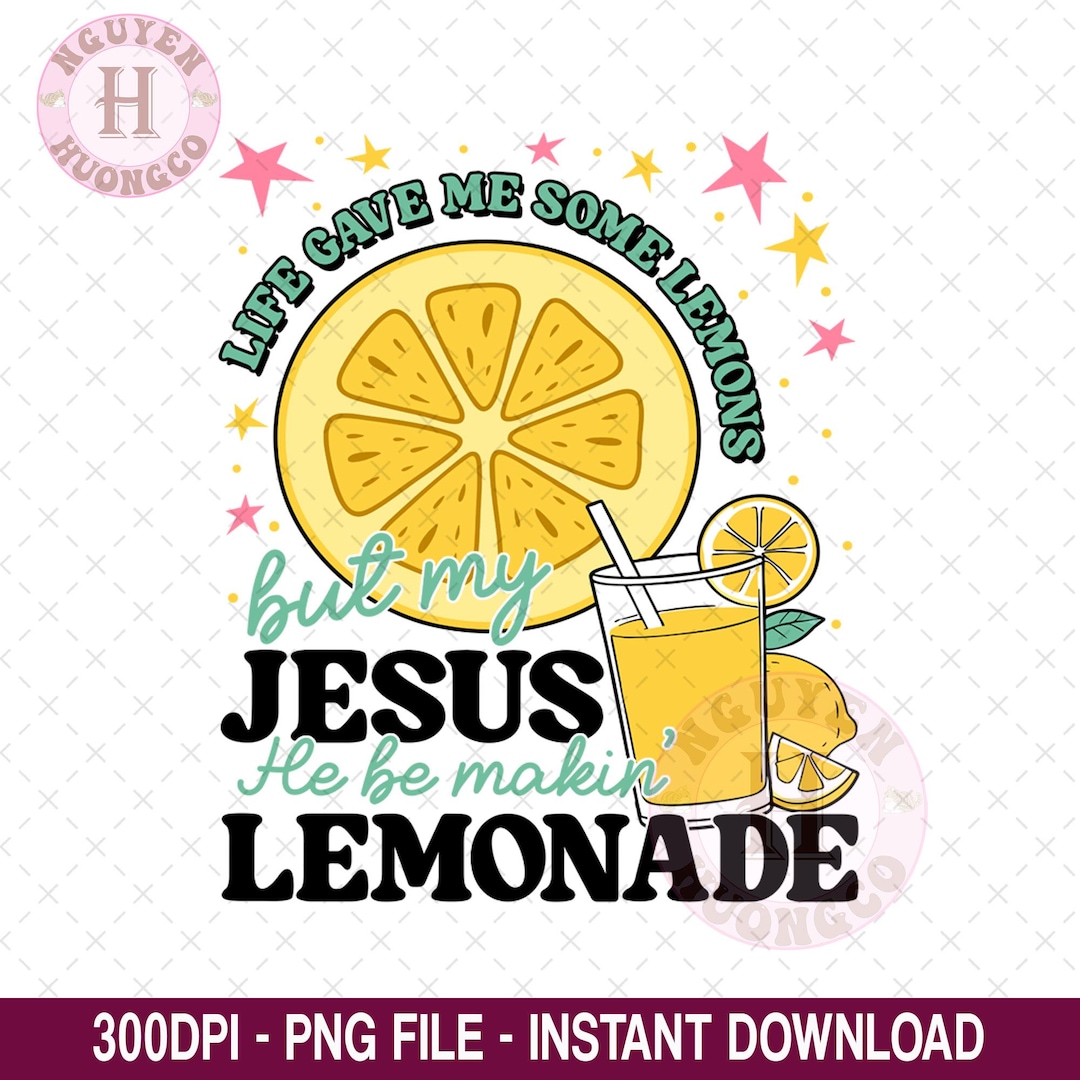 Jesus Be Making Lemonade PNG, Faithdesign, DIGITAL Design, Christian ...