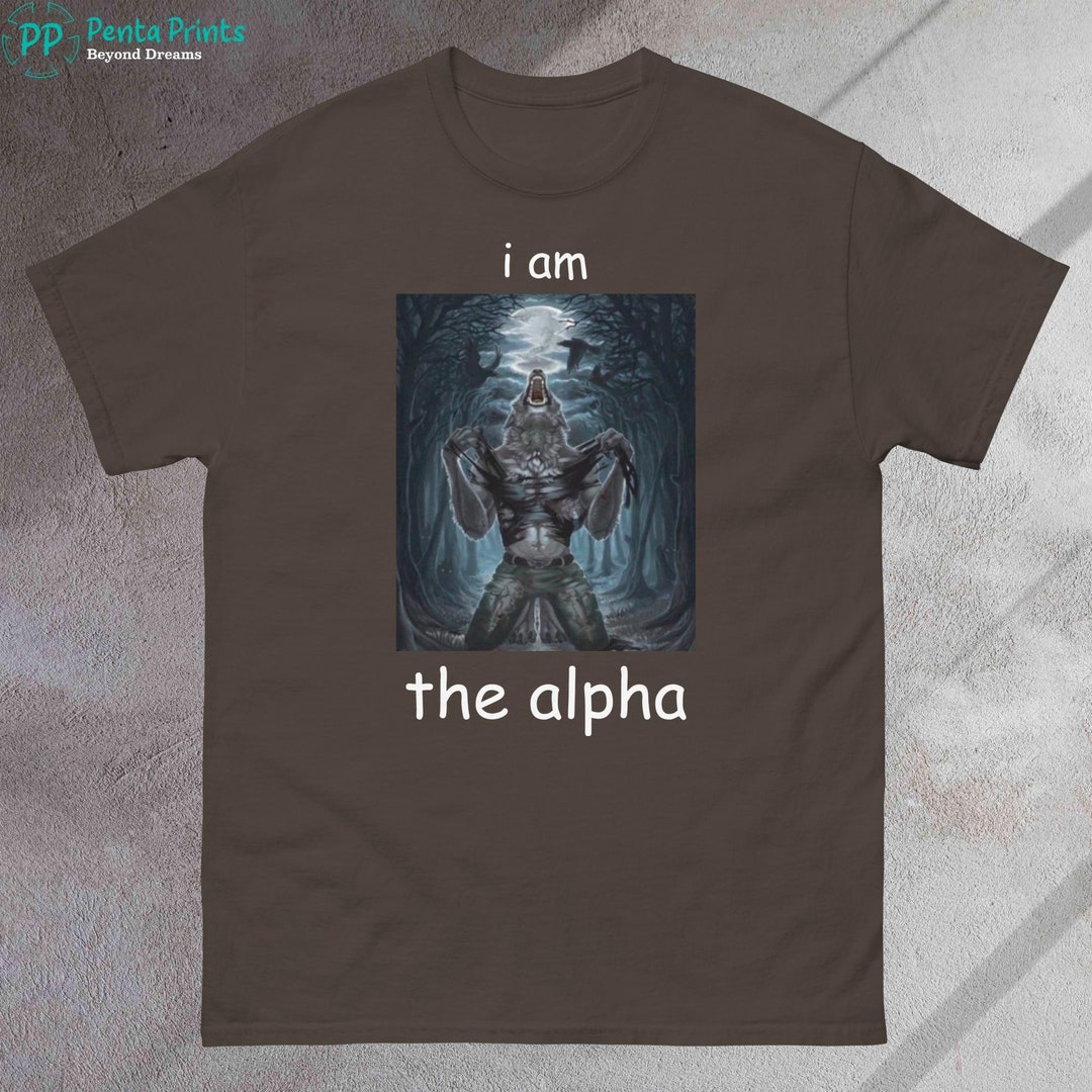 I Am the Alpha Shirt, Brainrot Shirt, Funny Shirt, Meme Shirt, Tiktok ...