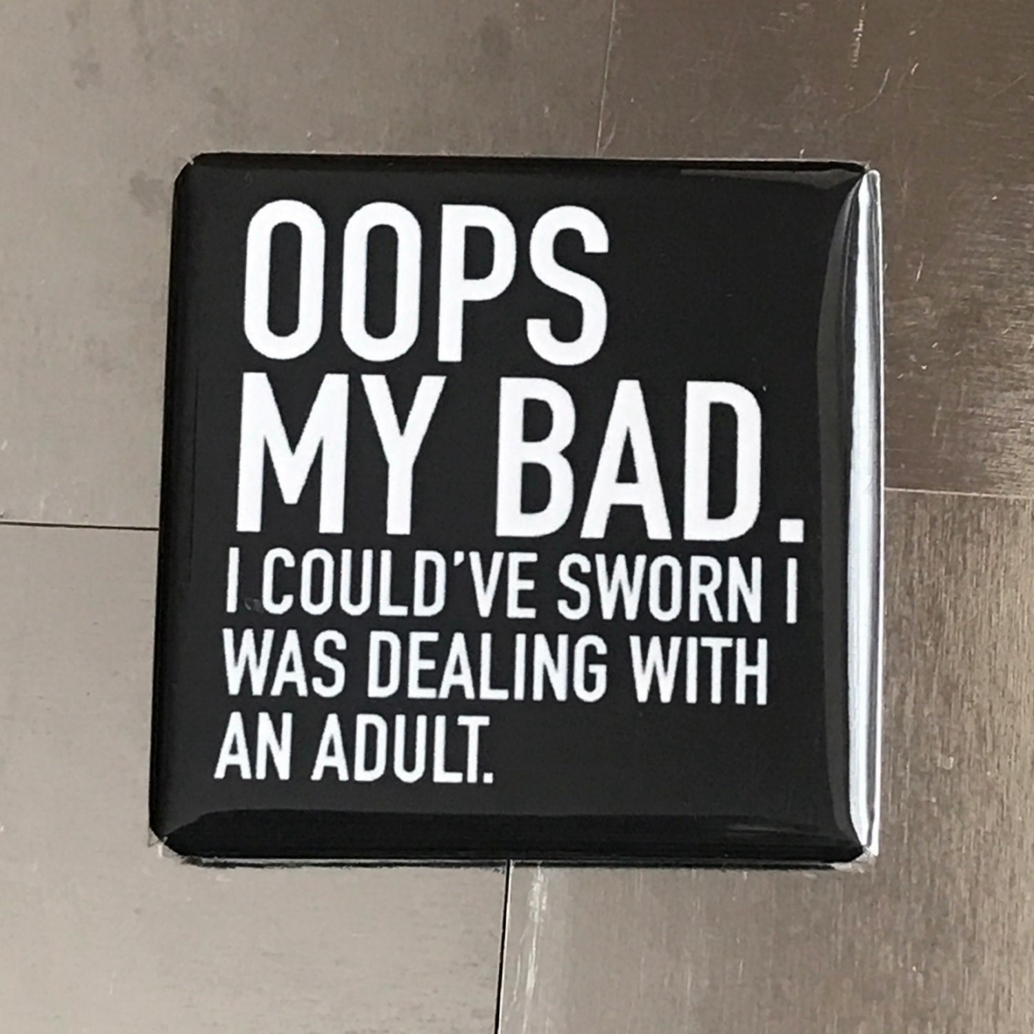 Oops My Bad.... Custom made 1.5 X 1.5 inch magnet | Etsy