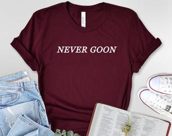 NEVER GOON T Shirt - Etsy