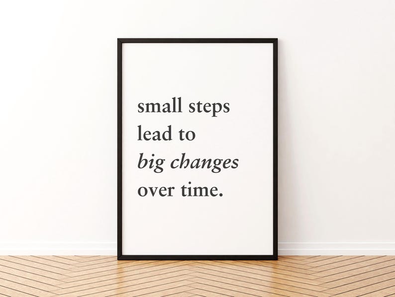 Small Steps Lead to Big Changes Poster, Motivational Art, Posters ...