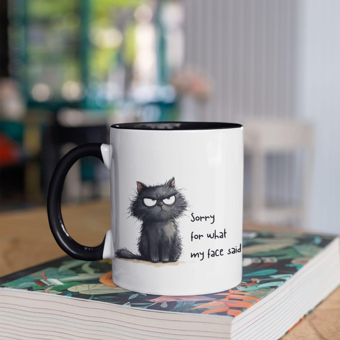 Funny Cat Mug Sorry for What My Face Said, Grumpy Black Cat, Sarcastic ...