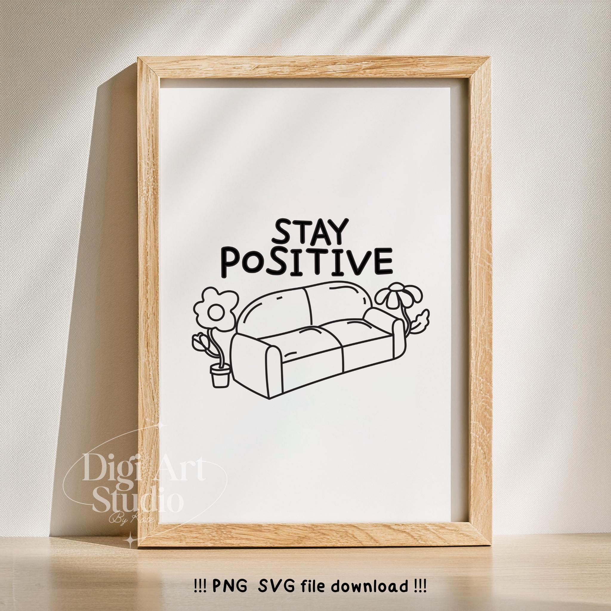 Stay Positive, PNG File, SVG File, Wall Art, Positive Quote Design ...