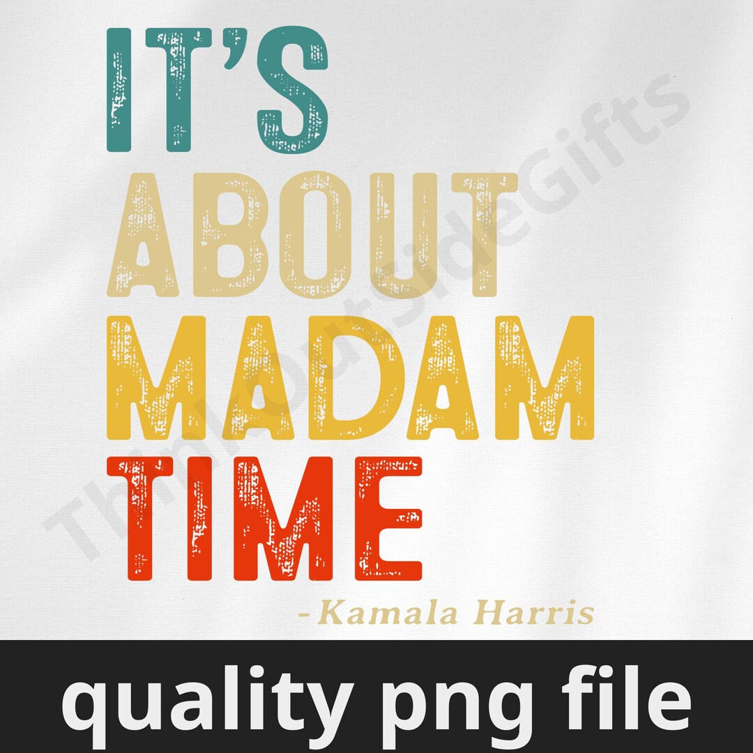 Kamala Harris PNG, It's About Madam Time, Madam President, Kamala Rally ...