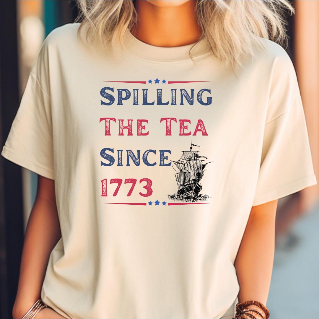 Spilling the Tea Since 1773 Shirt, Comfort Colors®, History Lover Gift ...