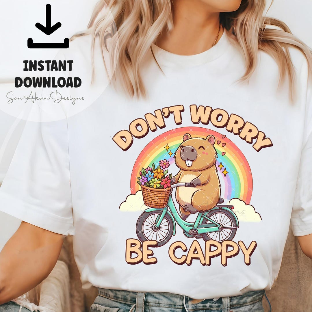 Don't Worry Be Cappy, Cute Capybara T-shirt Design PNG, Sublimation PNG ...