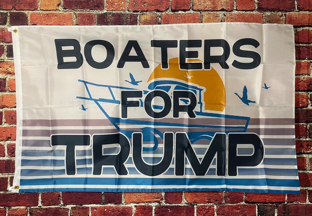 Boaters for Donald Trump Flag FREE USA SHIPPING Lake Ocean Vote ...