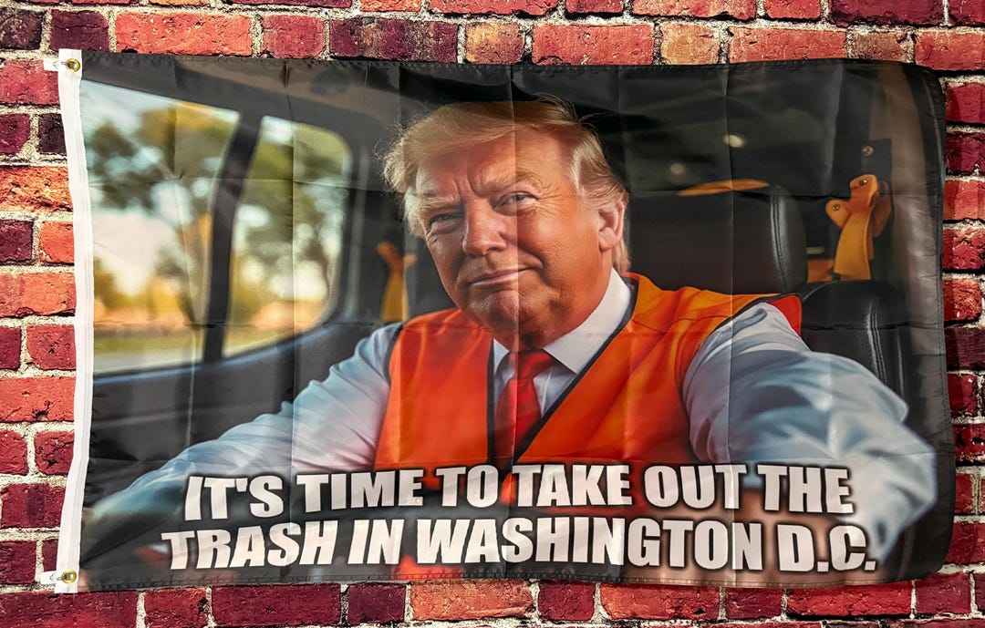 Donald Trump Taking Out the Trash in Washington Flag FREE Usa SHIP Save ...