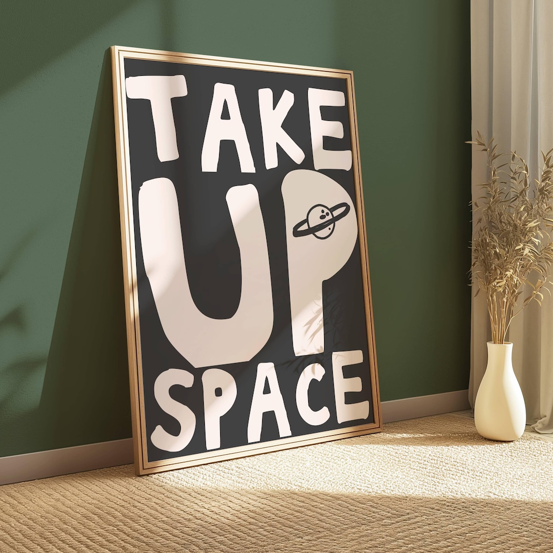 Take up Space Inspirational Wall Art, Typography Trendy Prints ...